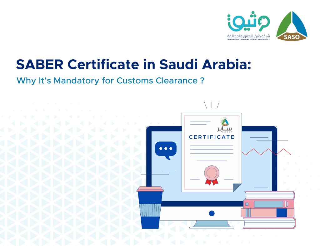 SABER Certificate in Saudi Arabia | Mandatory for Customs Clearance